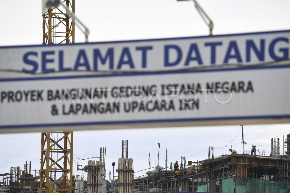 Progres pembangunan IKN capai 60,3 persen | ANTARA Foto