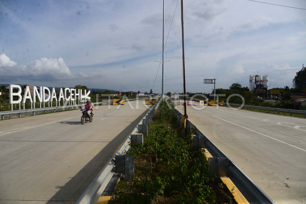 DUA SESI JALAN TOL BANDA ACEH-SIGLI BELUM RAMPUNG | ANTARA Foto DUA SESI JALAN TOL BANDA ACEH-SIGLI BELUM RAMPUNG | ANTARA Foto