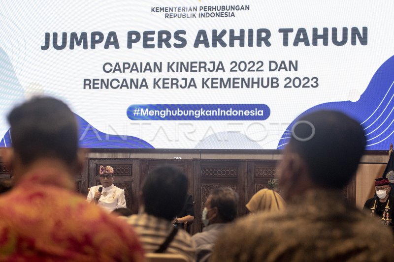 PAPARAN CAPAIAN KINERJA 2022 DAN RENCANA KERJA KEMENHUB 2023 | ANTARA Foto